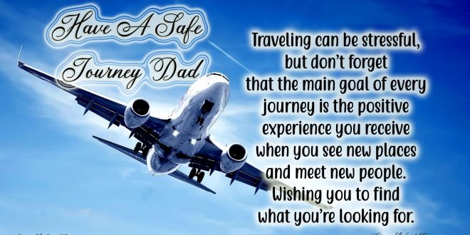 Safe journey wishes quotes for dad