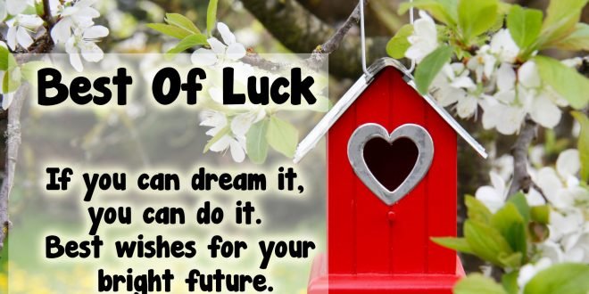 Good luck wishes for future & Good luck messages for best friend