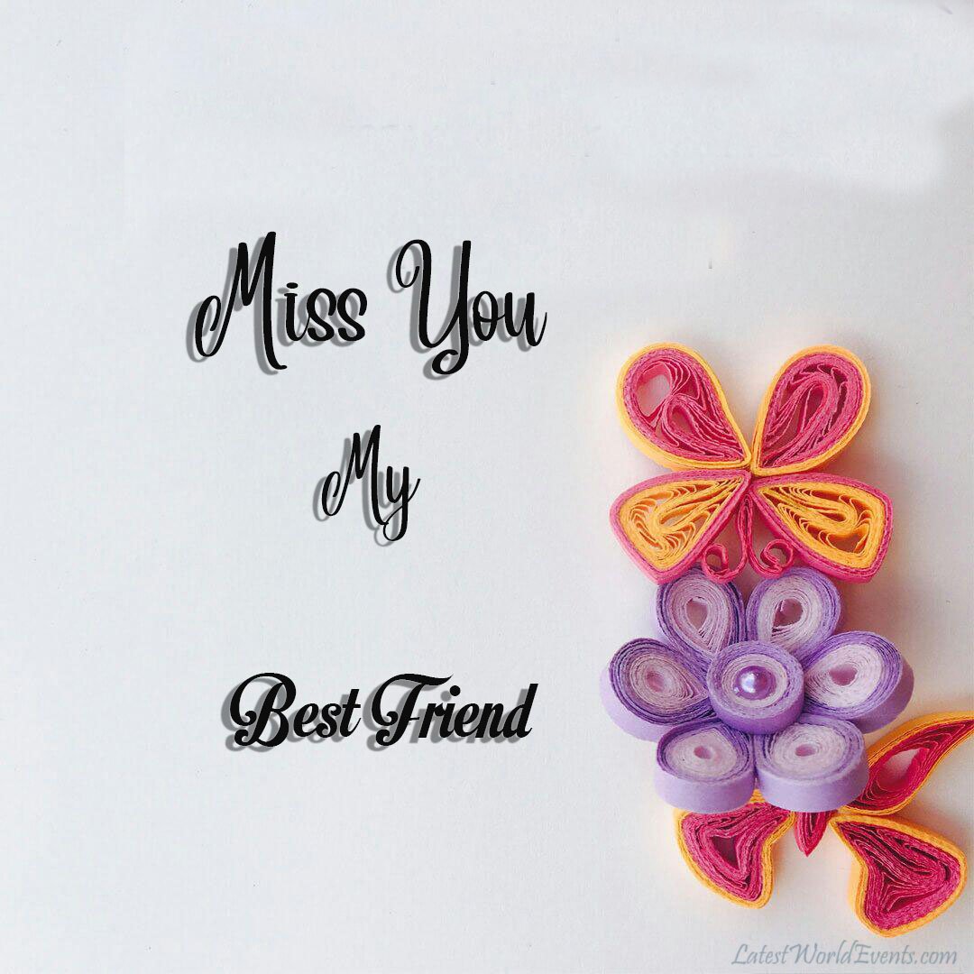 I Miss My Best Friend Quotes & Miss You Friend wishes quotes