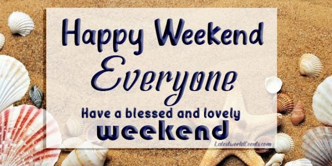 Happy Weekend Wishes Messages Quotes With Images