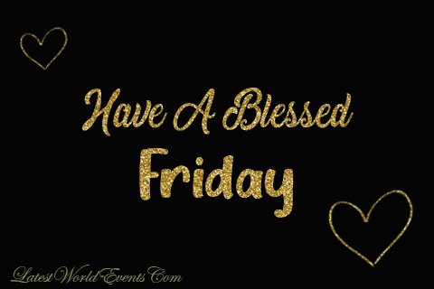 Blessed Friday Wishes Messages & GIF - Latest World Events
